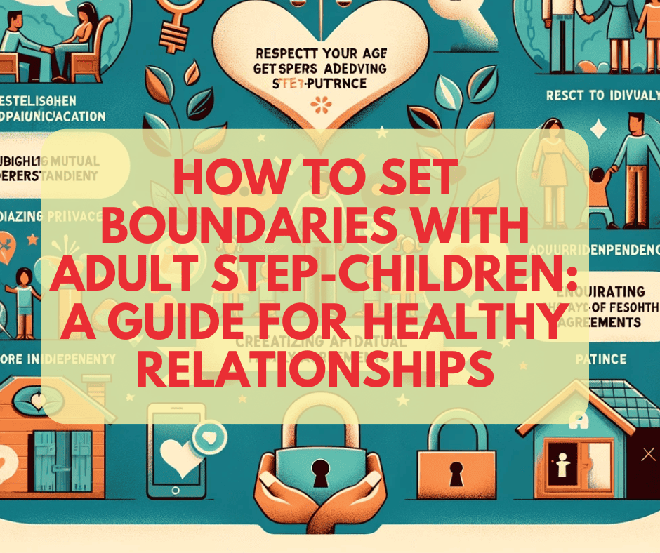 How To Set Boundaries With Adult Step-Children: A Guide For Healthy ...